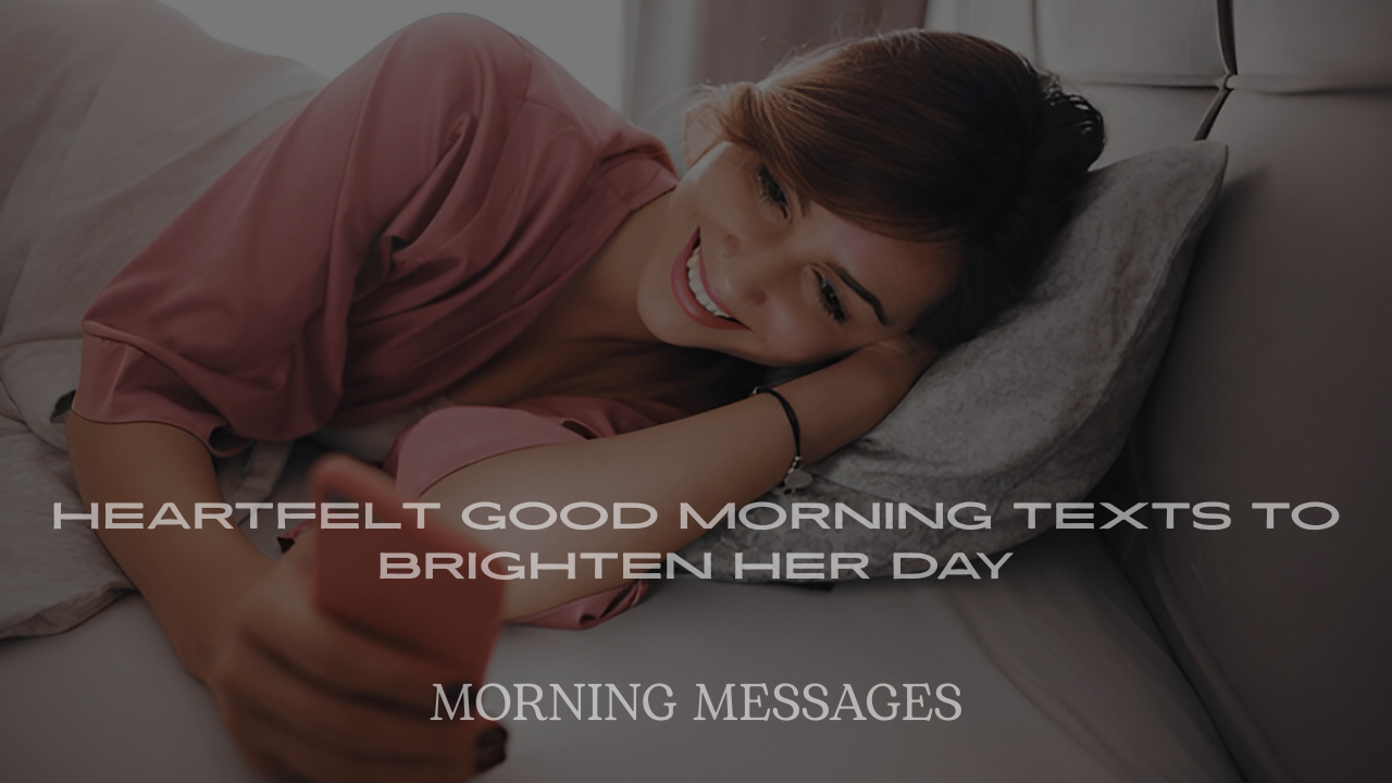 200+ Heartfelt Good Morning Texts to Brighten Her Day ...