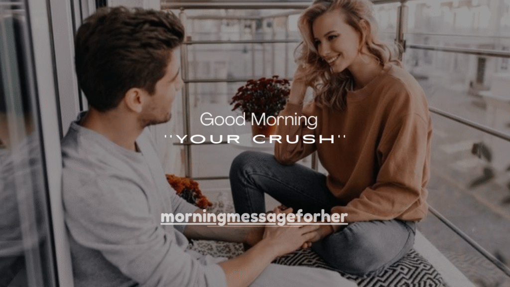120+ Good Morning Messages for Your Crush