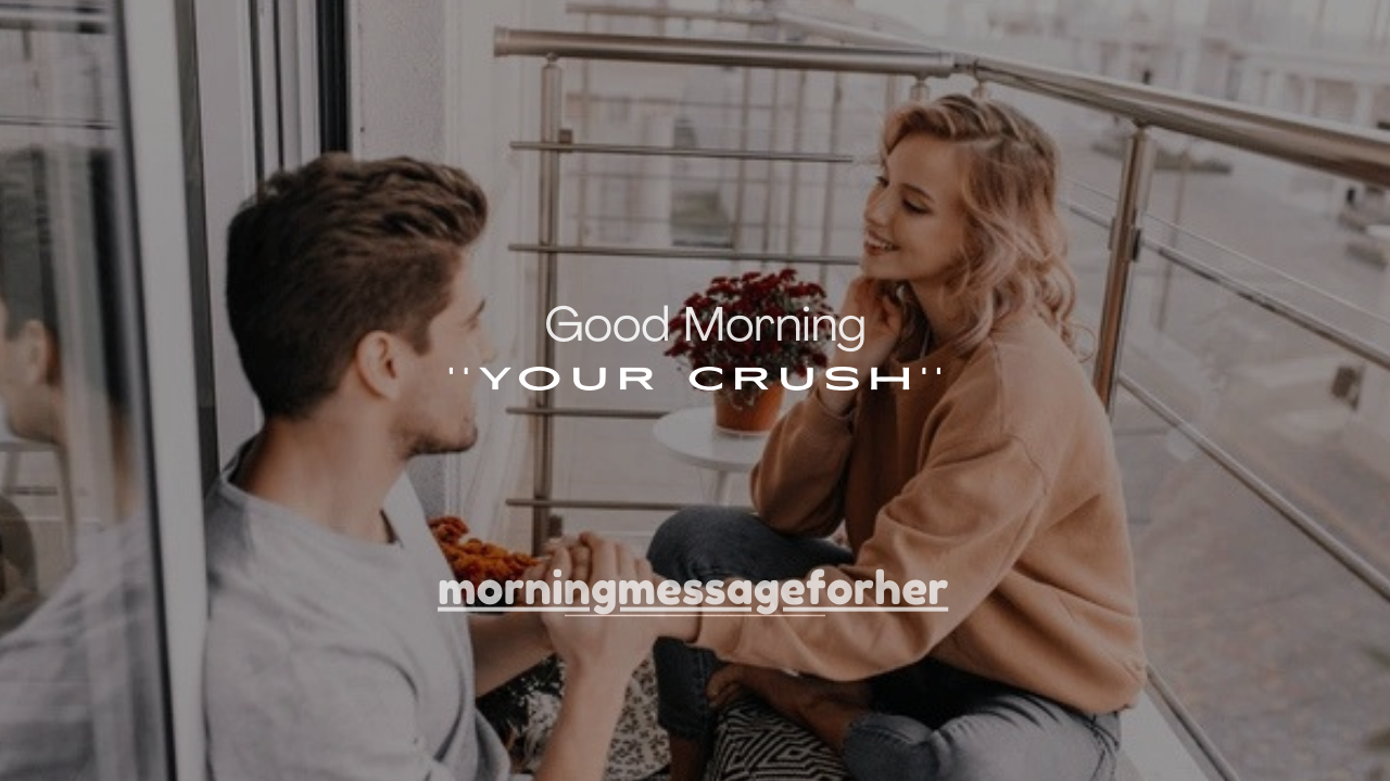 120+ Good Morning Messages for Your Crush