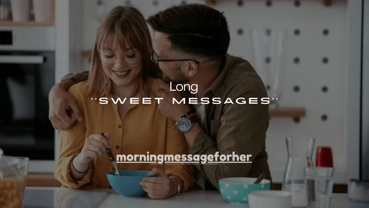 120+ Long Sweet Messages in English That Touch the Heart