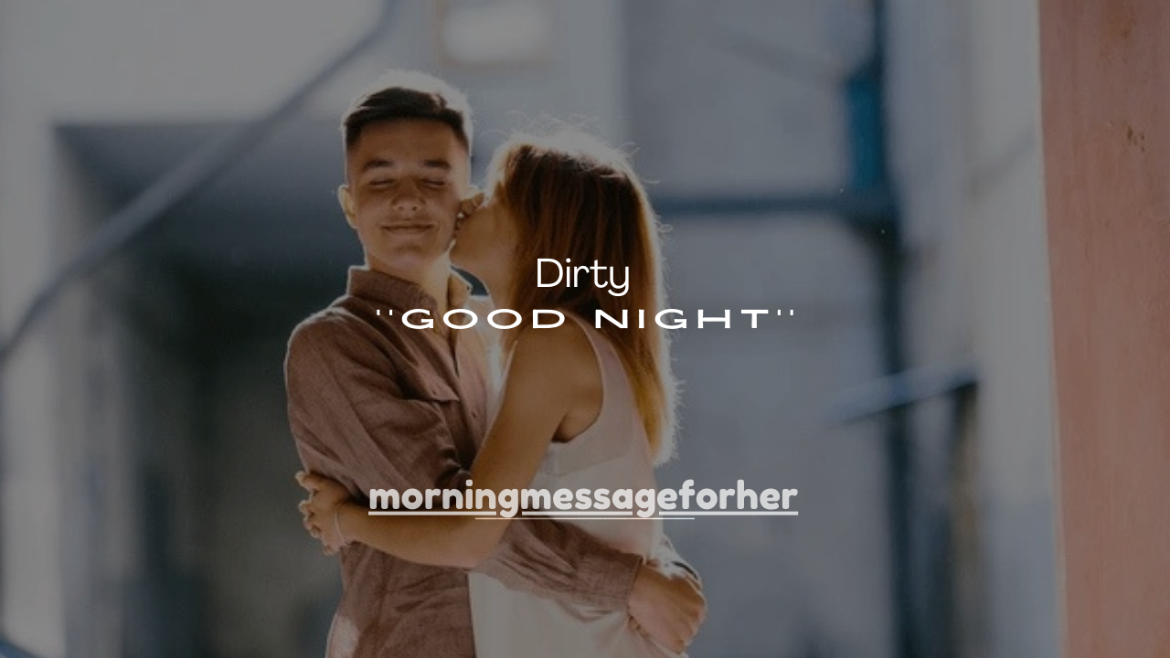 101+ Dirty Good Night Text Messages for Her to Make Her Crav
